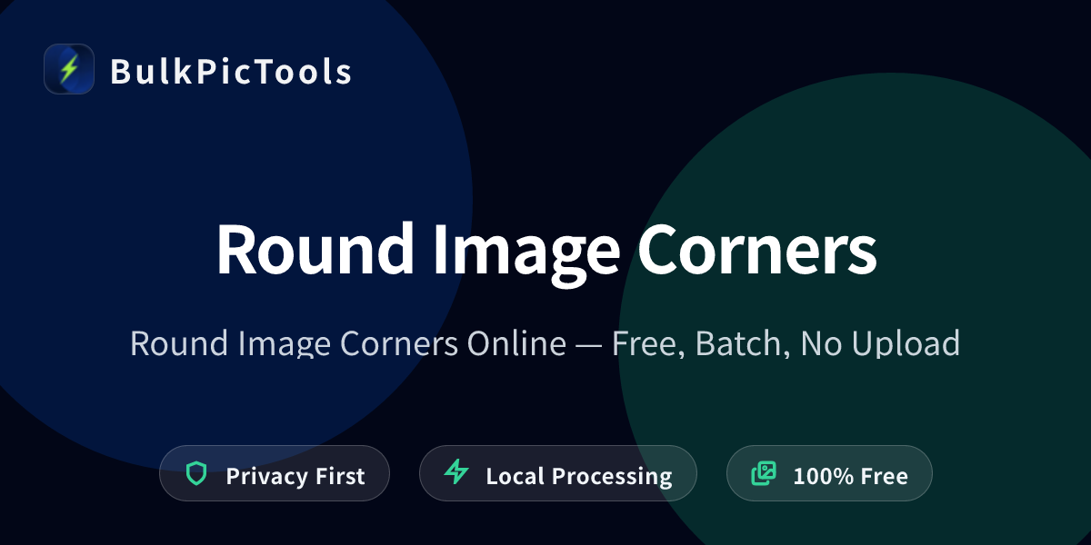 Round Image Corners Online — Free, Batch, No Upload | BulkPicTools