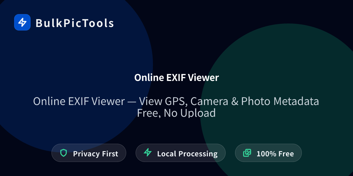 Online EXIF Viewer: Check Photo GPS & Metadata (No Upload) | BulkPicTools